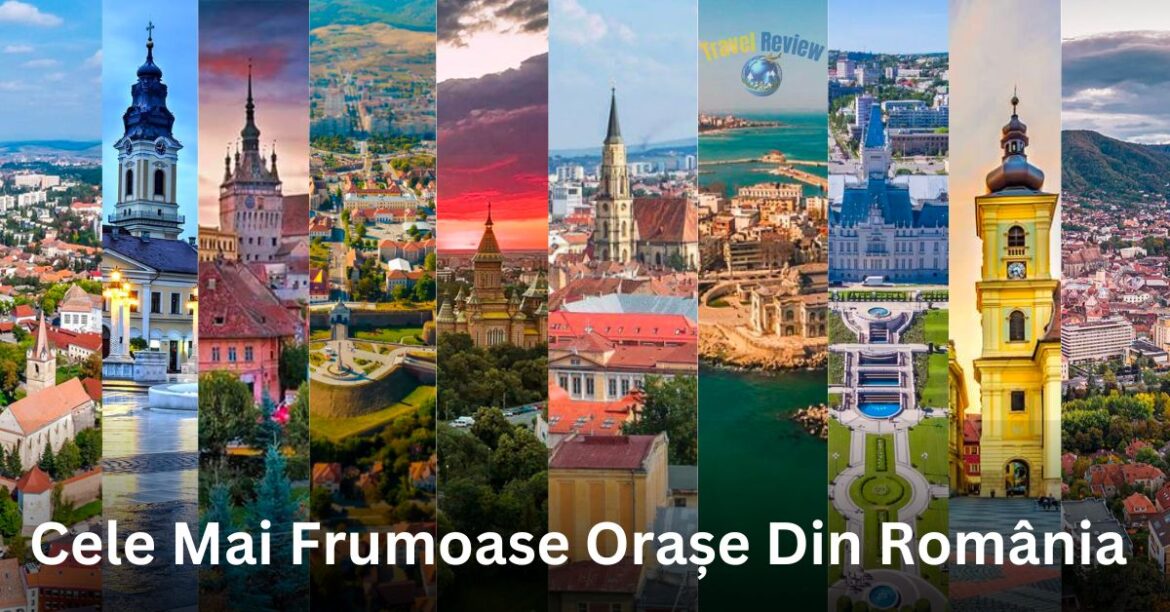 Cele Mai Frumoase Orașe din Romania [Top 10]